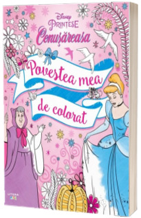 Disney. Printese. Cenusareasa. Povestea mea de colorat - Disney ...