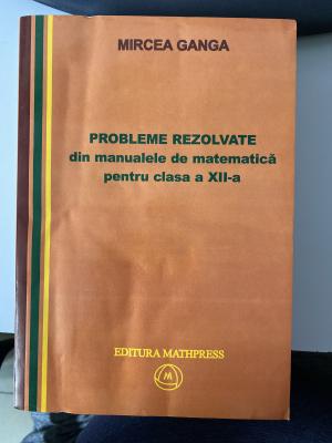 Probleme rezolvate din manualele de matematica pentru clasa a XII-a ...