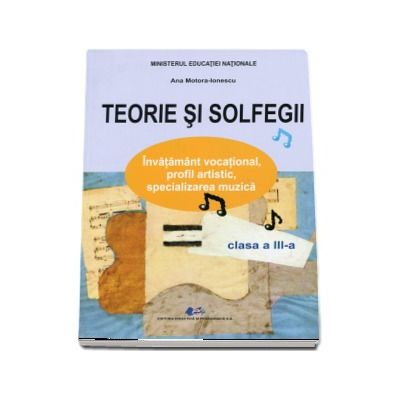 Teorie si solfegii, manual pentru clasa a III-a - Ana Motora Ionescu ...